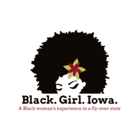 Black. Girl. Iowa. – A Black woman's experience living in a fly-over state